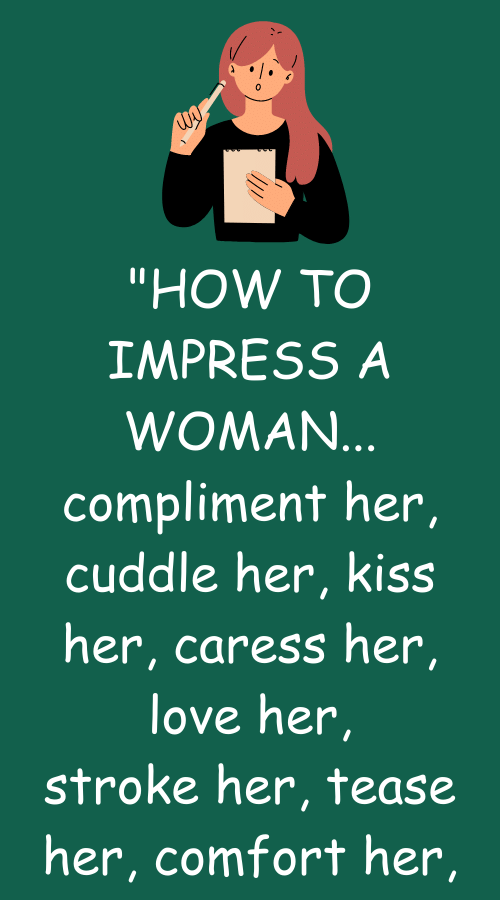 HOW TO IMPRESS A WOMAN… compliment her, cuddle her - Advice Funny Jokes - Abhinay Narayan Singh