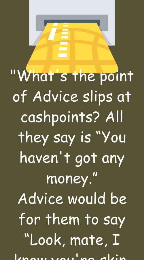 What's the point of Advice slips at cashpoints - Funny Jokes - Abhinay ...