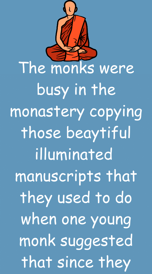 The monks were busy in the monastery copying those beaytiful ...